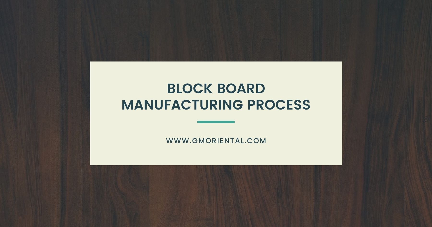 Block Board Manufacturing Process - GM Oriental